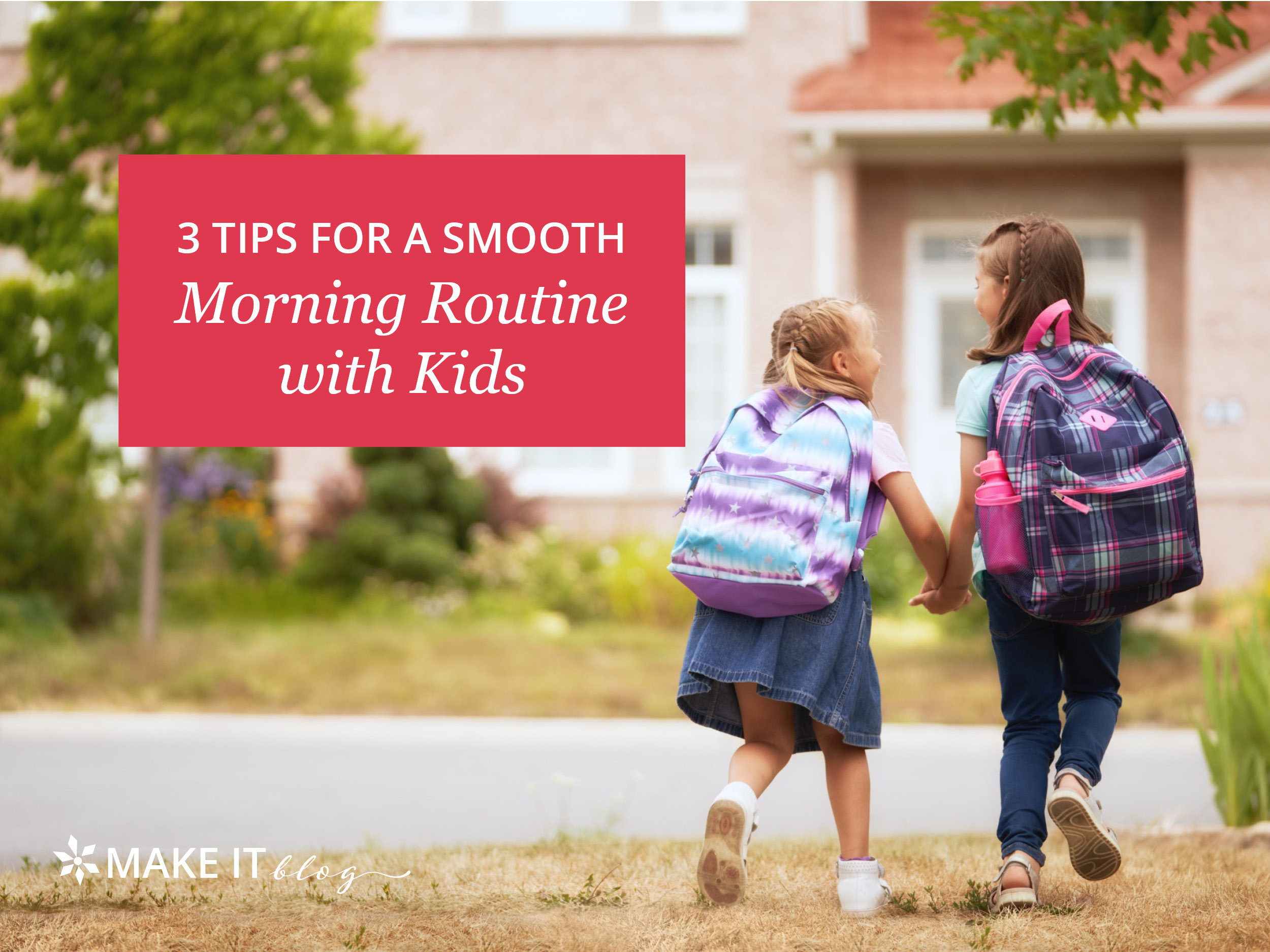 3 Morning Routine Tips - MAKE IT blog